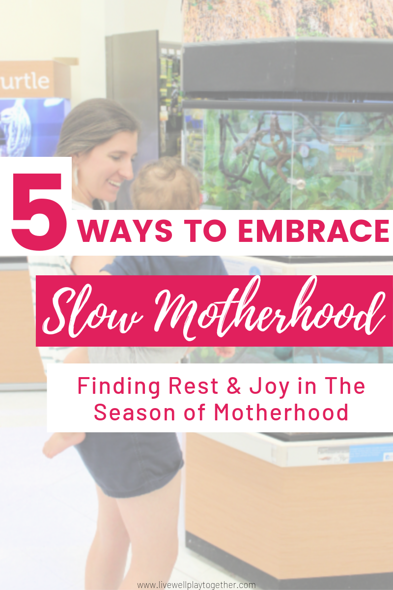 5 Ways to Embrace Slow Motherhood this Season - Live Well Play Together
